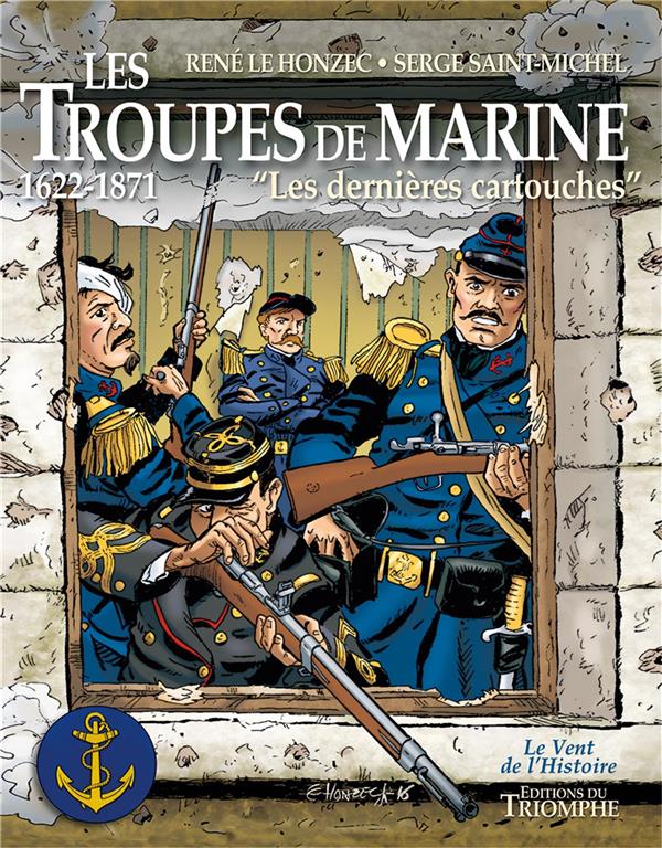 Les troupes de la marine t.1 - les dernières cartouches - 1622-1871 ...