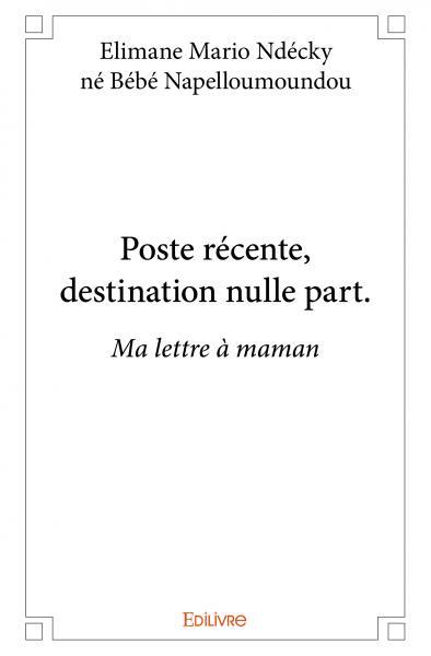 Poste récente, destination nulle part - ma lettre à maman : Elimane ...