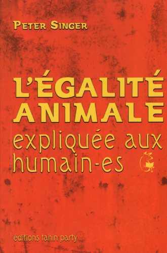 L'égalité animale expliquée aux humain-es : Peter Singer - 2912631211 ...