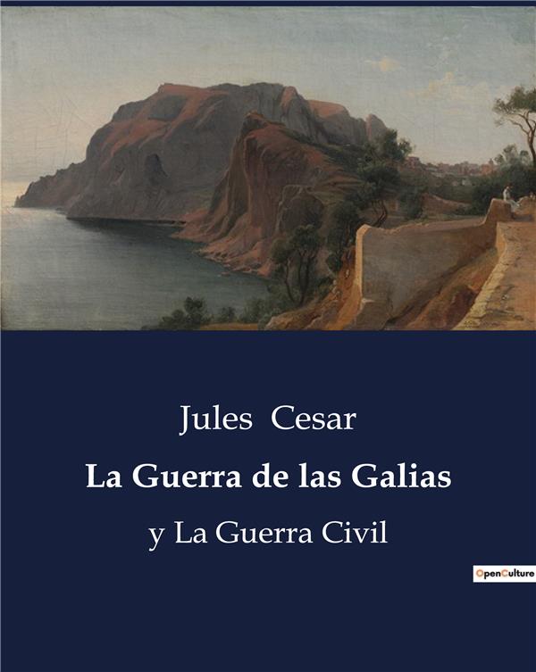 La guerra de las galias - y la guerra civil : Jules César | Cultura