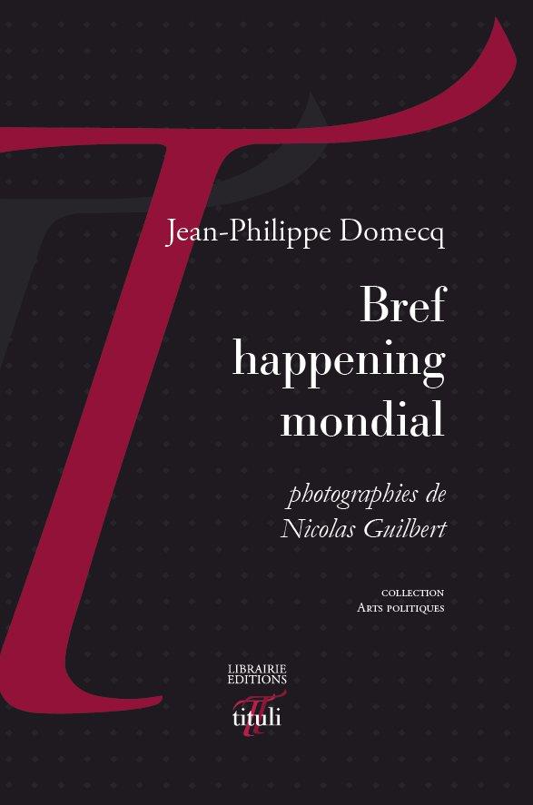 Bref happening mondial - total ready made : Jean-Philippe Domecq ...