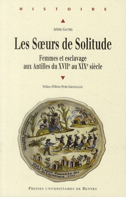 Les soeurs de Solitude - femmes et esclavage aux Antilles du XVII au ...