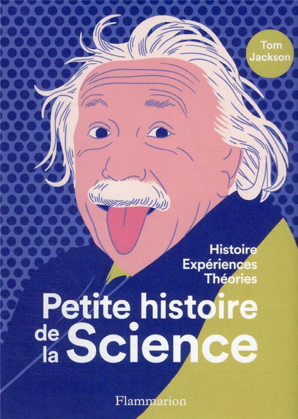 Petite histoire de la science : histoire, expériences, théories : Tom ...
