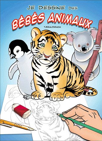 Je dessine des bébés animaux : Thierry Beaudenon - 2711421414 | Cultura