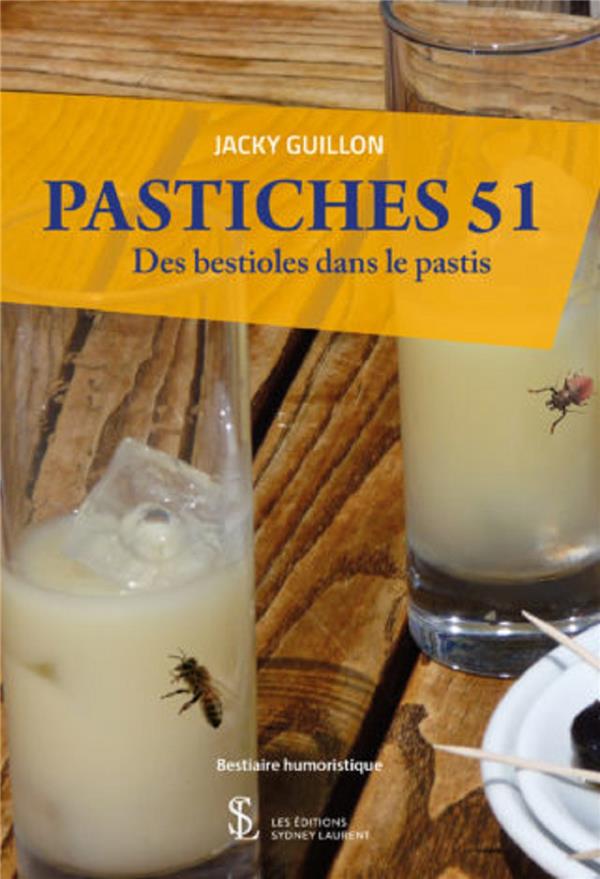 Pastiches 51 - des bestioles dans le pastis : Jacky Guillon | Cultura