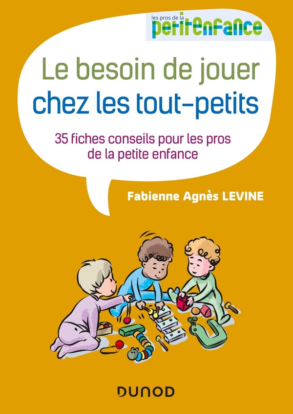 Le besoin de jouer chez les tout-petits : 35 fiches conseils pour les ...