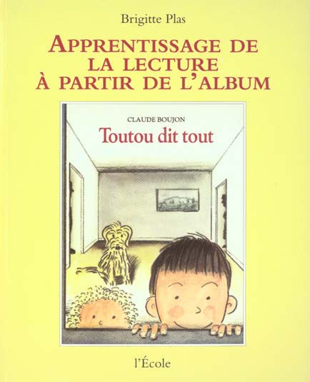 Apprendre a lire et a ecrire a partir de l'album - toutou dit tout de ...