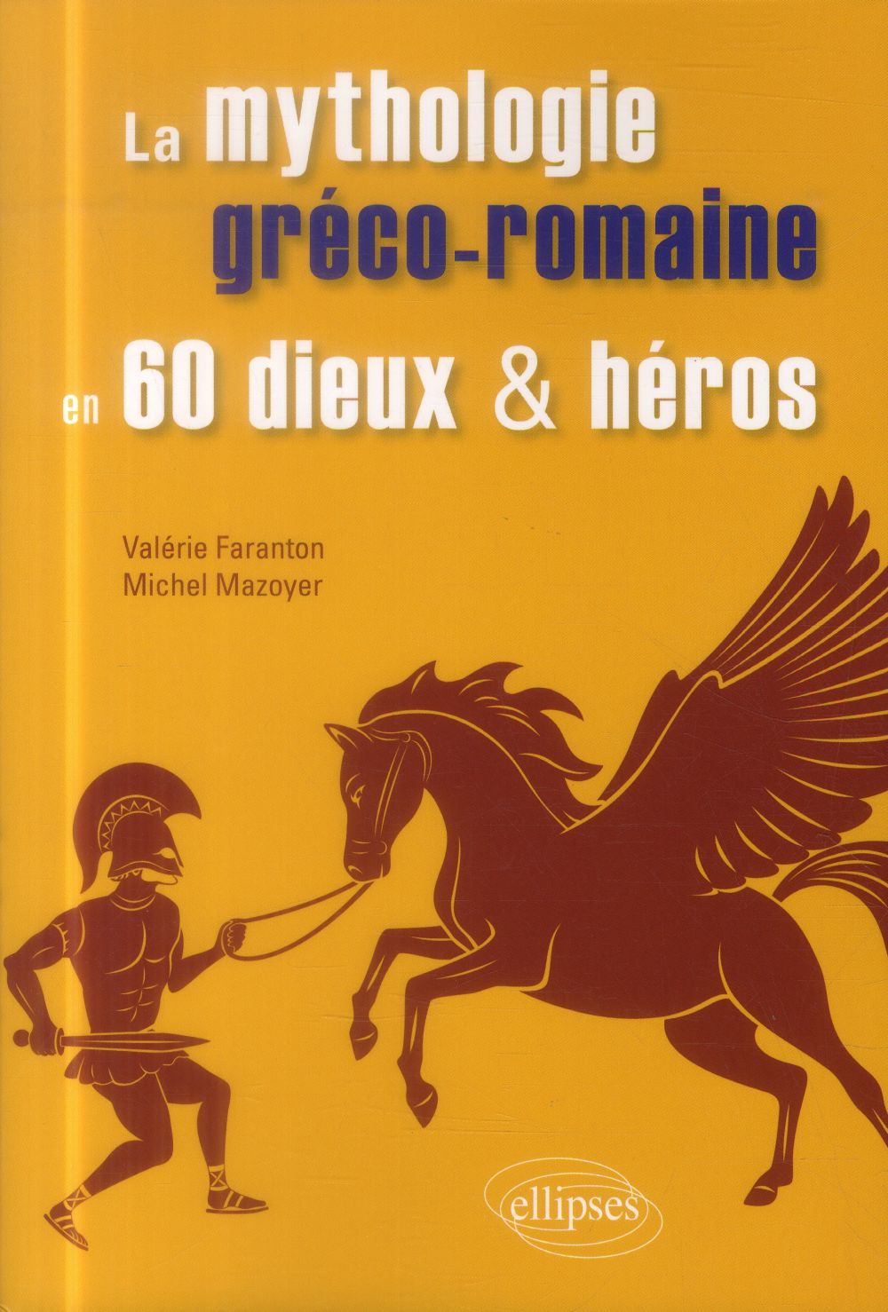 La mythologie greco-romaine en 60 dieux et heros : Valérie Faranton ...