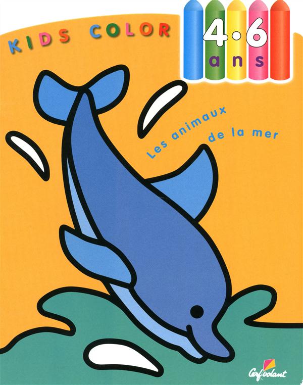 Kids color - les animaux de la mer - 4/6 ans : Sylvie Michelet ...