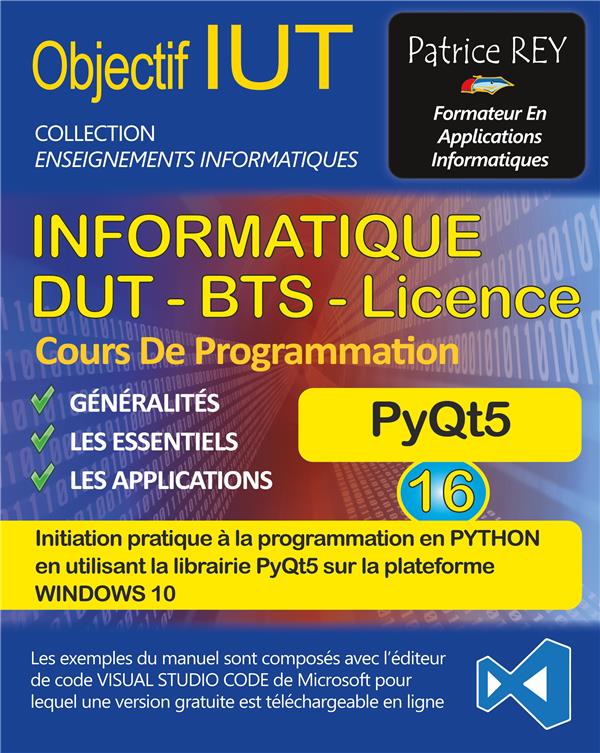 Objectif iut : informatique dut, bts, licence : pyqt5 (édition 2021) : Patrice Rey - 2322376825 ...