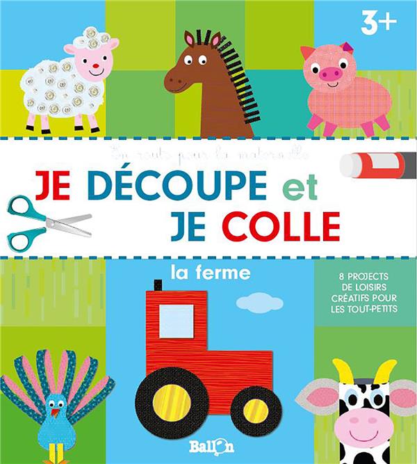 Je découpe et je colle - la ferme : Collectif - Loisirs créatifs ...