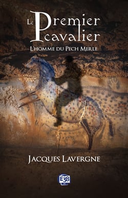 Le premier cavalier - L'homme du Pech Merle : Jacques Lavergne | Cultura