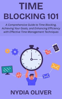 Time Blocking 101: A Comprehensive Guide to Time Blocking, Achieving ...