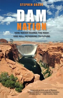 Dam Nation - How Water Shaped the West and Will Determine Its Future ...
