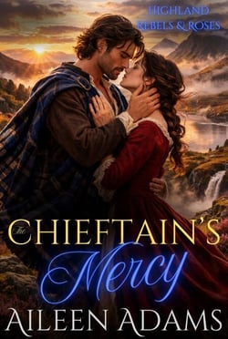 The Chieftain’s Mercy - Highland Rebels & Roses, #2 | Cultura