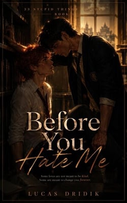 Before You Hate Me: Book 1 - 33 Stupid Things to Love, #1 | Cultura