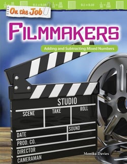 On the Job: Filmmakers - Adding and Subtracting Mixed Numbers | Cultura