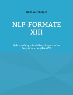 NLP-Formate XIII - Selbstcoaching mittels Neurolinguistischer ...