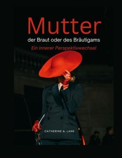 Mutter der Braut oder des Bräutigams - Ein innerer Perspektivwechsel ...