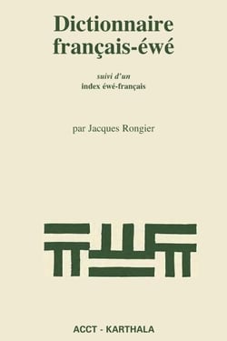 Dictionnaire français-éwé, suivi d'un index éwé-français : Jacques ...