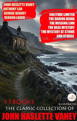 The Classic Collection of John Haslette Vahey (15 Books). Illustrated ...