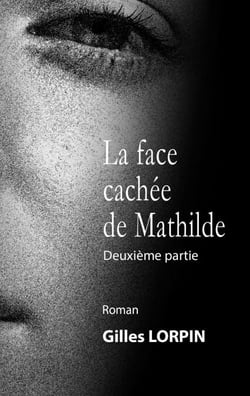 La face cachée de Mathilde - Drame sentimental : Gilles Lorpin- Ebook ...