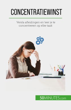 Concentratiewinst - Versla afleidingen en leer je te concentreren op ...