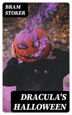 Dracula's Halloween - The Best Horrors & Occult Tales by Bram Stoker ...