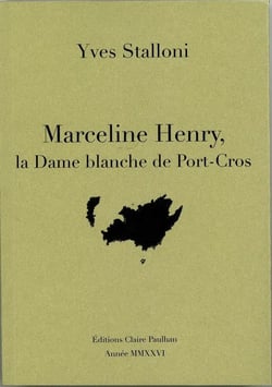 Marceline Henry, la Dame blanche de Port-Cros : Yves Stalloni- Livre ...