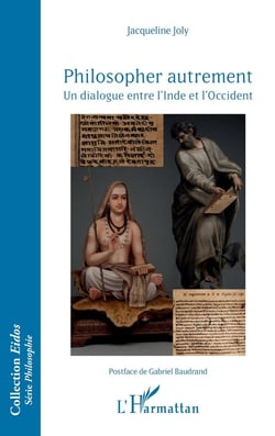 Philosopher autrement : Un dialogue entre l'Inde et l'Occident ...