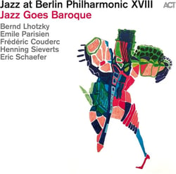 Jazz at Berlin Philharmonic XVIII : Jazz Goes Baroque : Mutlti-Artistes ...