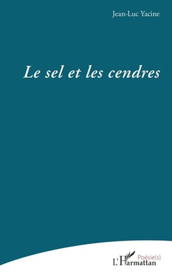 Le sel et les cendres : Jean-Luc Yacine- Littérature classique | Cultura
