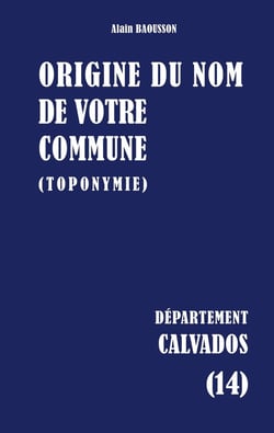 Origine du nom de votre commune : CALVADOS- Livre Histoire | Cultura