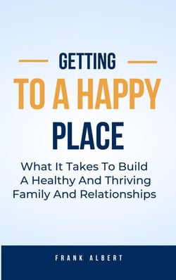 Getting To A Happy Place: What It Takes To Build A Healthy And Thriving ...