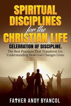 Spiritual Disciplines for the Christian Life: Celebration of Discipline. The Best Practices That ...