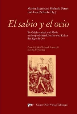 El sabio y el ocio - Zu Gelehrsamkeit und Muße in der spanischen ...