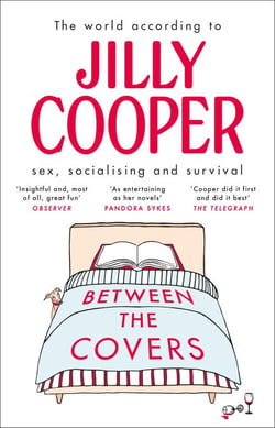Between the Covers - Jilly Cooper on sex, socialising and survival ...