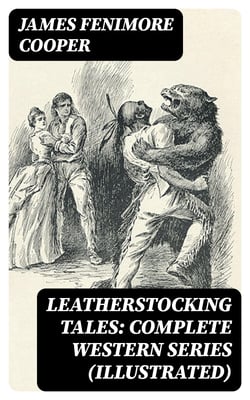 Leatherstocking Tales: Complete Western Series (Illustrated) | Cultura