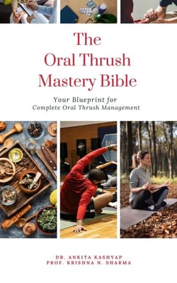 The Oral Thrush Mastery Bible: Your Blueprint for Complete Oral Thrush ...