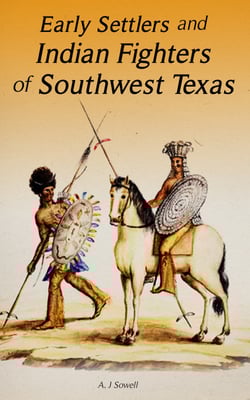 Early Settlers and Indian Fighters of Southwest Texas | Cultura