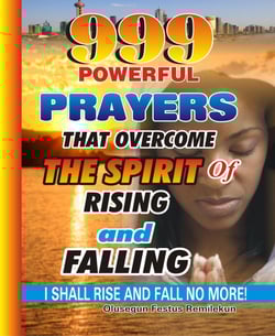 999 Powerful Prayers That Overcome The Spirit Of Rising And Falling - I ...