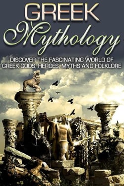 Greek Mythology: Discover the Fascinating World of Greek Gods, Heroes ...