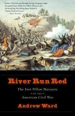 River Run Red - The Fort Pillow Massacre in the American Civil War ...