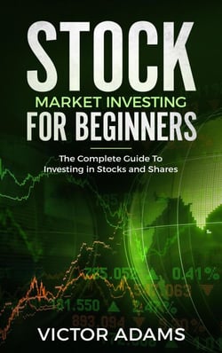 Stock Market Investing For Beginners: The Complete Guide to Investing ...
