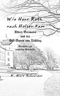 Wie Herr Roth nach Holzen kam - Albert Bormann und der SS-Baron von ...