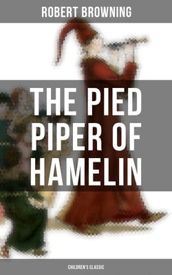 The Pied Piper of Hamelin (Children's Classic) - A Fairy Tale | Cultura