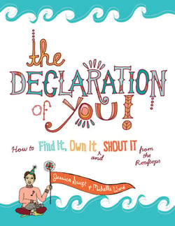 The Declaration of You! - How to Find It, Own It and Shout It From the ...