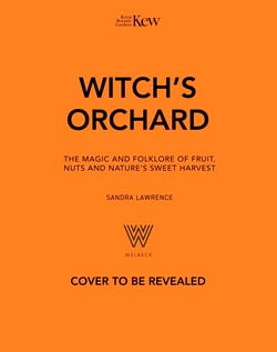 Witch's Orchard - The magic and folklore of fruit, nuts and nature's ...
