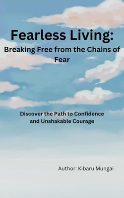 Fearless Living: Breaking Free from the Chains of Fear:- Discover the ...