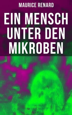 Ein Mensch unter den Mikroben - One of the First Locked-Room Mystery ...